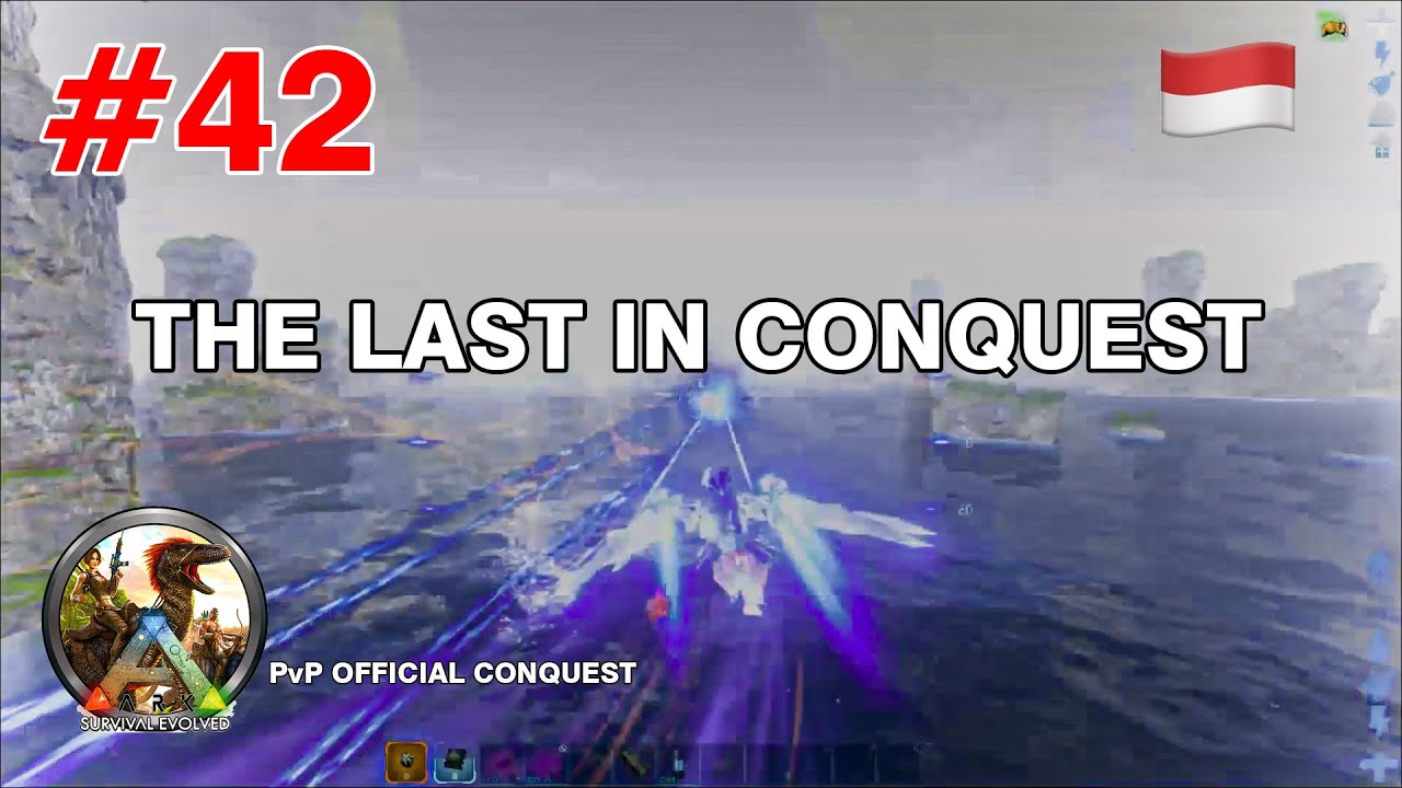 THE LAST IN CONQUEST | PVP Official Conquest (Ark Survival Evolved ...