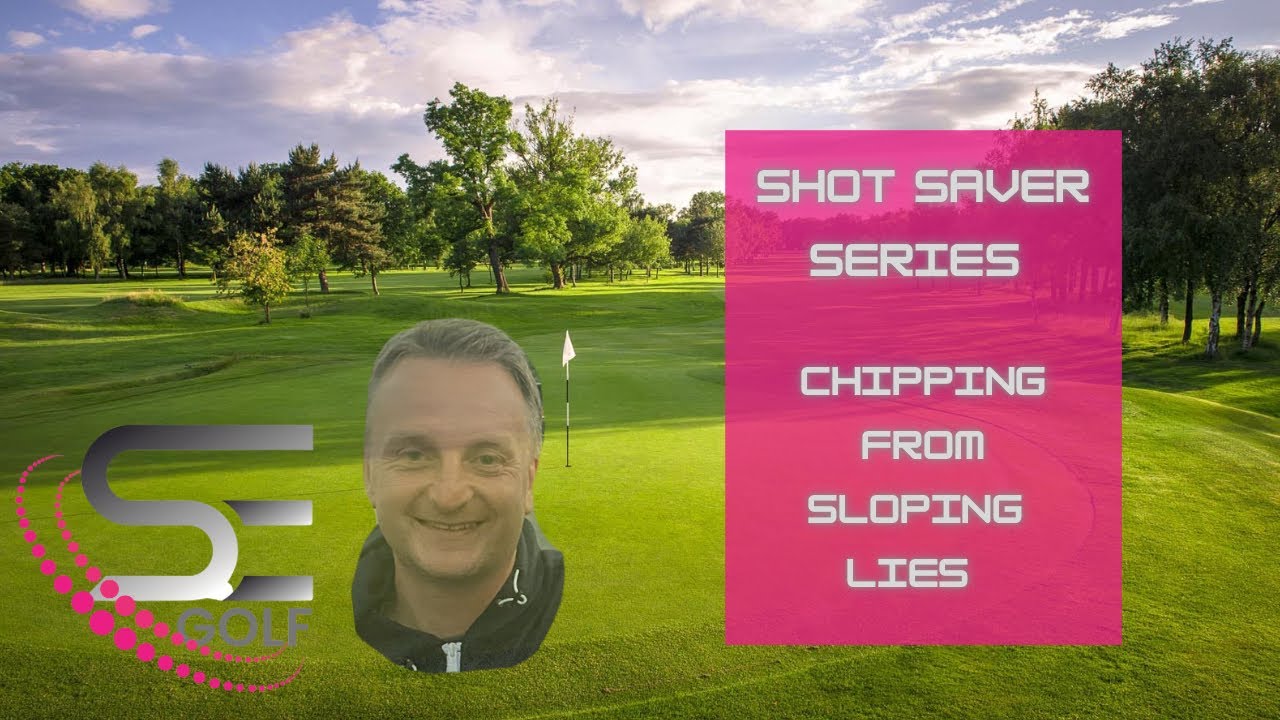 Shotsaver Series #7 - Chipping From Sloping Lies - YouTube