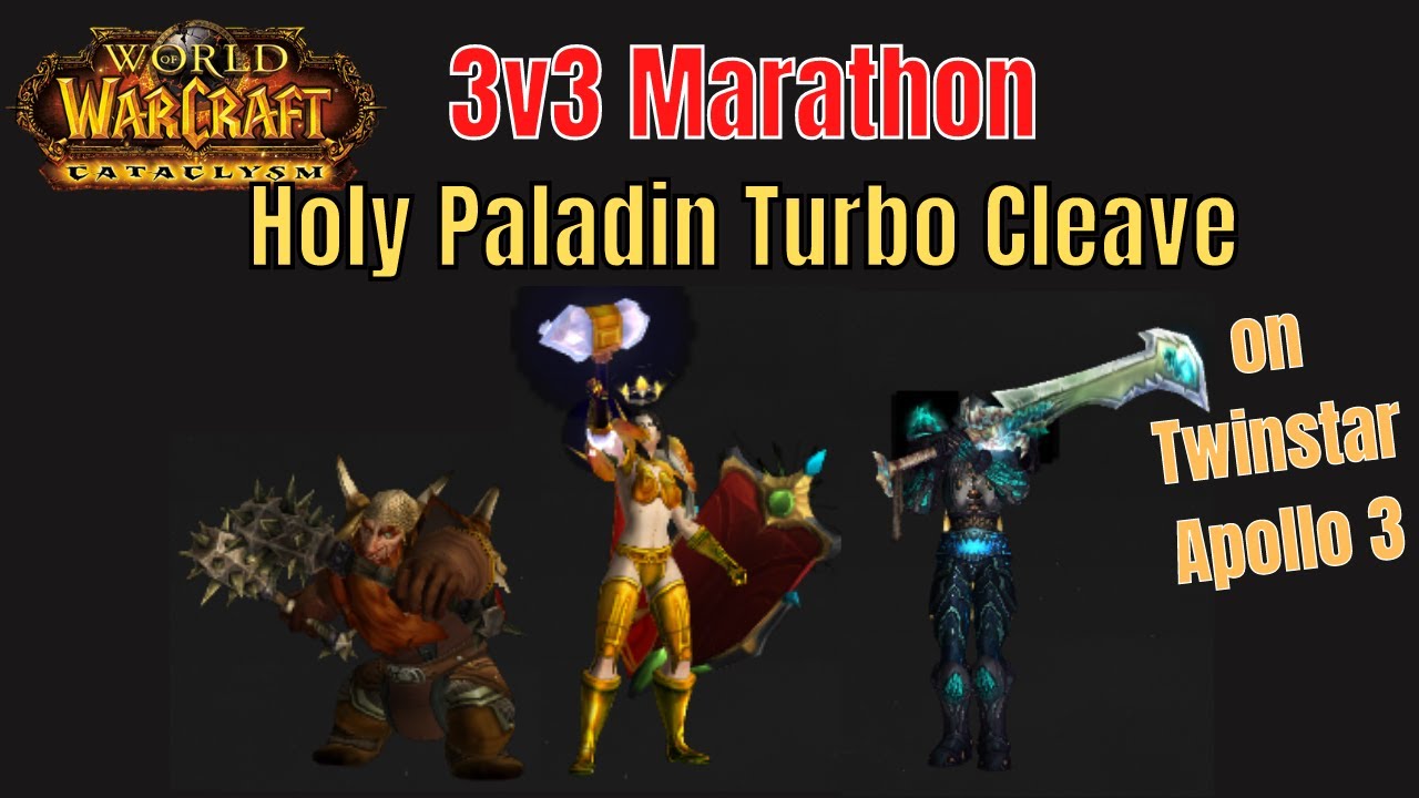 3v3 Marathon as Holy Paladin Turbo Cleave on Cataclysm | WoW Apollo 3 ...