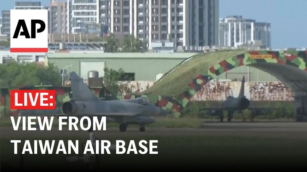 LIVE: At Taiwan air base after Chinese military launches large-scale ...