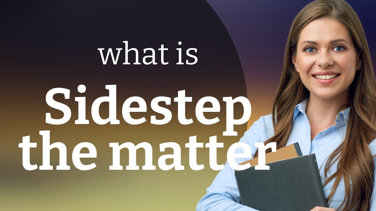 Sidestepping the Matter: A Guide to Understanding and Using the Phrase ...