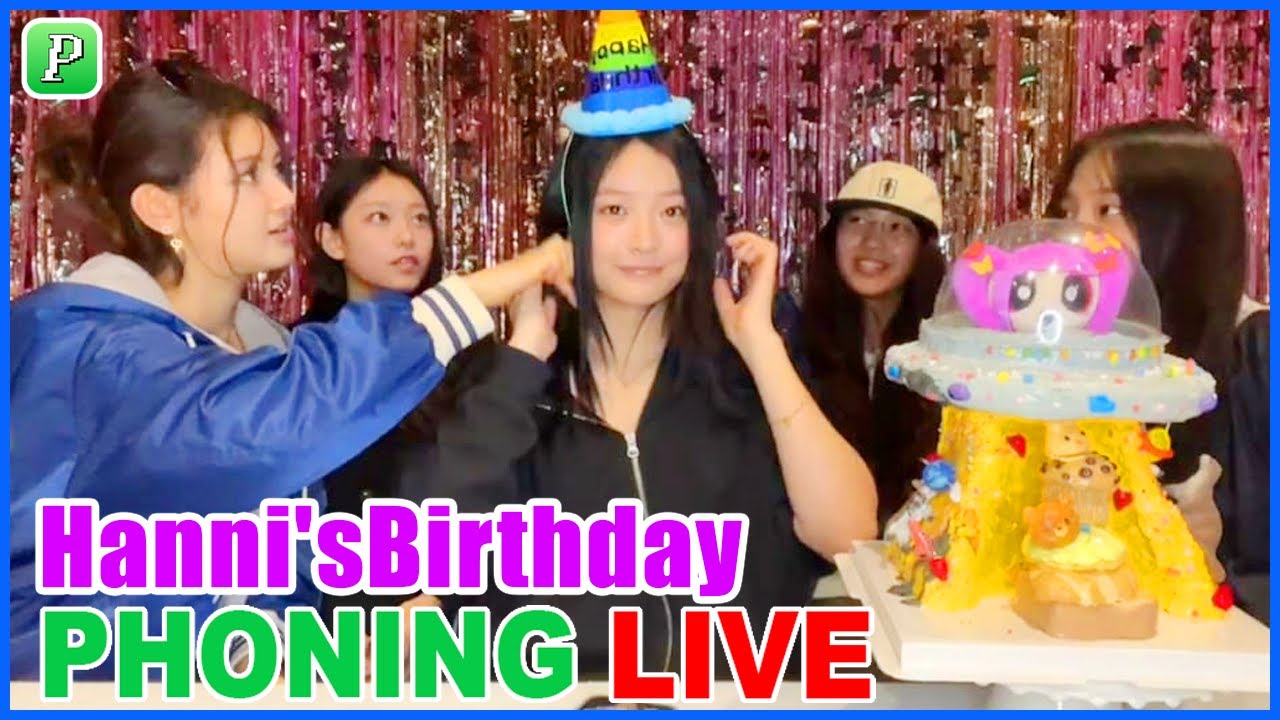 [Eng Sub] Hanni NewJeans Birthday at Phoning live | Celebrate birthday ...
