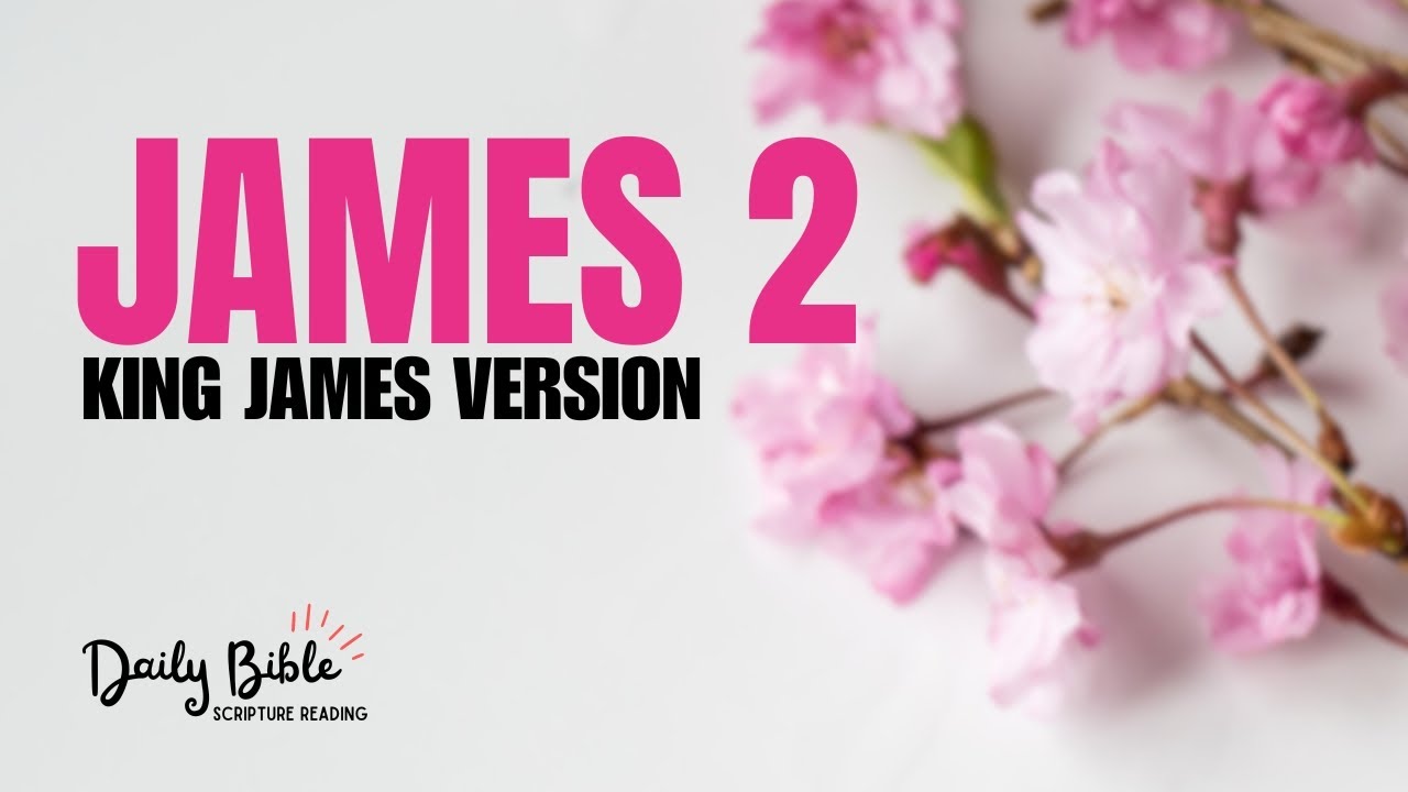 JAMES CHAPTER 2 Read Aloud | Daily Bible Study | KJV Audio Bible [No ...