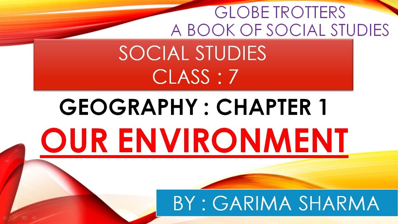 OUR ENVIRONMENT(EXPLANATION) | CLASS 7 | GEOGRAPHY |CHAPTER 1| SOCIAL ...