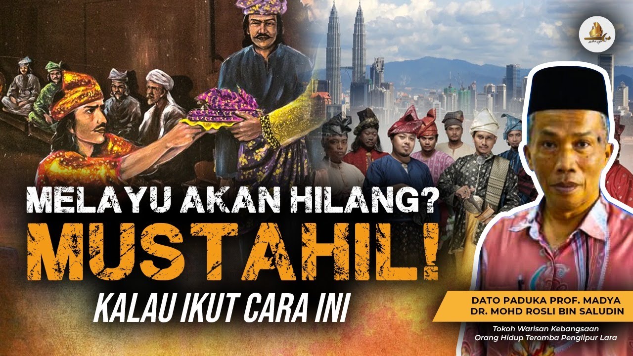 Melayu Akan Hilang? Mustahil! - Dato Paduka Prof Madya Dr. Mohd Rosli ...