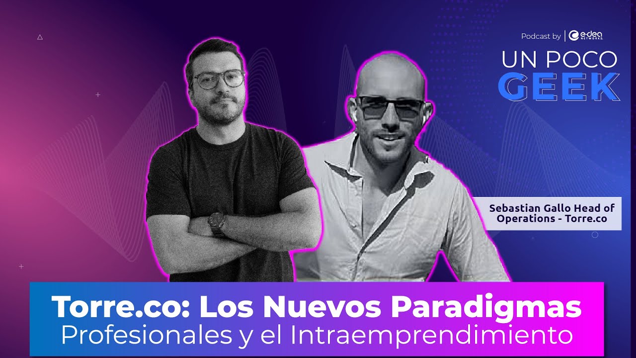 EP 19: Torre.co: Los Nuevos Paradigmas profesionales y el ...