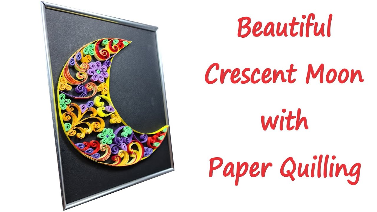 How to create a bright colorful crescent moon with paper quilling ...