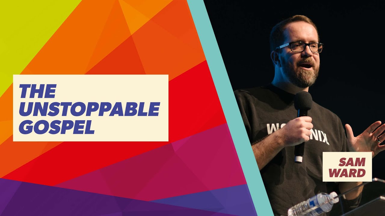 Message Teaching - Sam Ward - The Unstoppable Gospel - YouTube