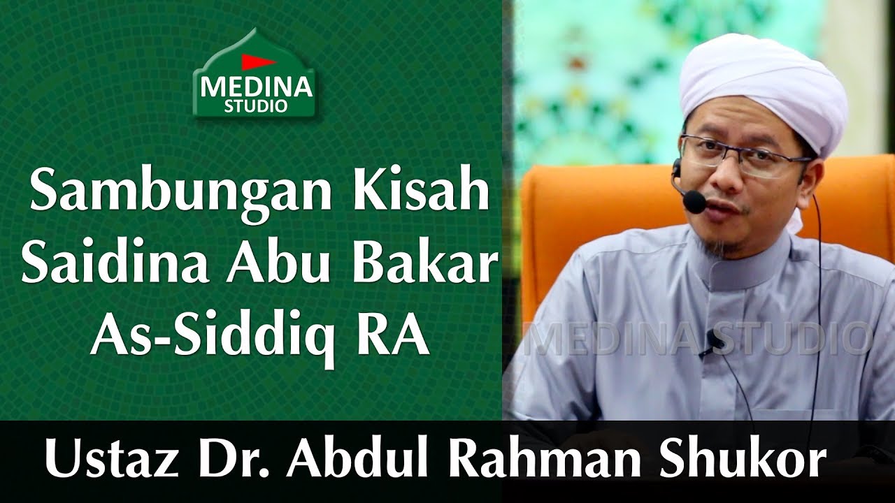 🎬Ustaz Dr. Abdul Rahman Shukor - Sambungan Kisah Saidina Abu Bakar As ...