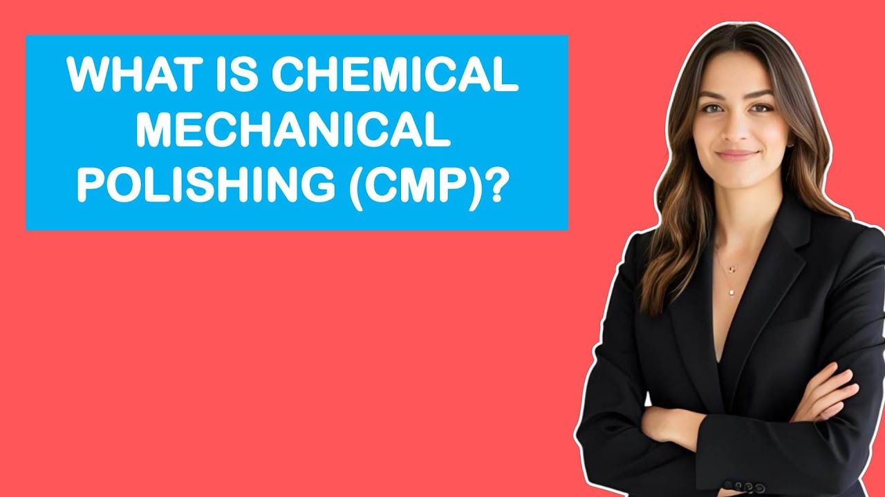 What Is Chemical Mechanical Polishing (CMP)? - YouTube