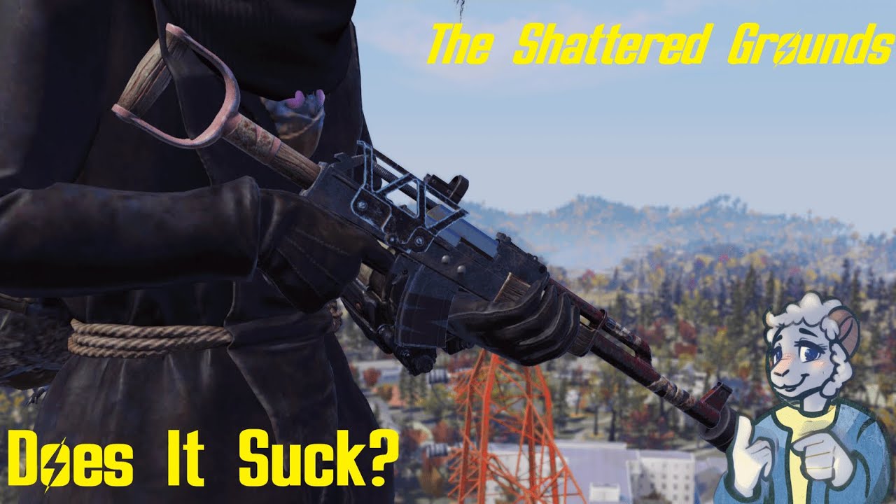 The Shattered Grounds - Does It Suck? - Fallout 76 Weapon Guides - YouTube