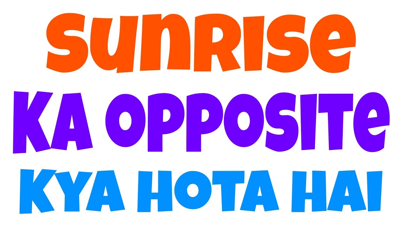 Sunrise ka opposite | opposite of Sunrise | antonyms of Sunrise ...