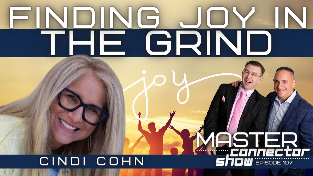 Finding Joy in the Grind | Master Connector Show #107 - YouTube