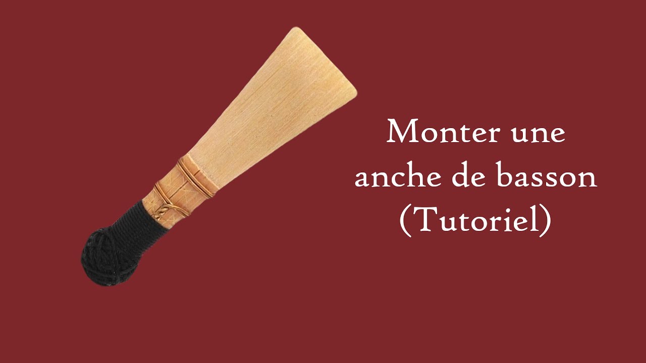Montage d'une Anche de Basson (Tutoriel) - YouTube