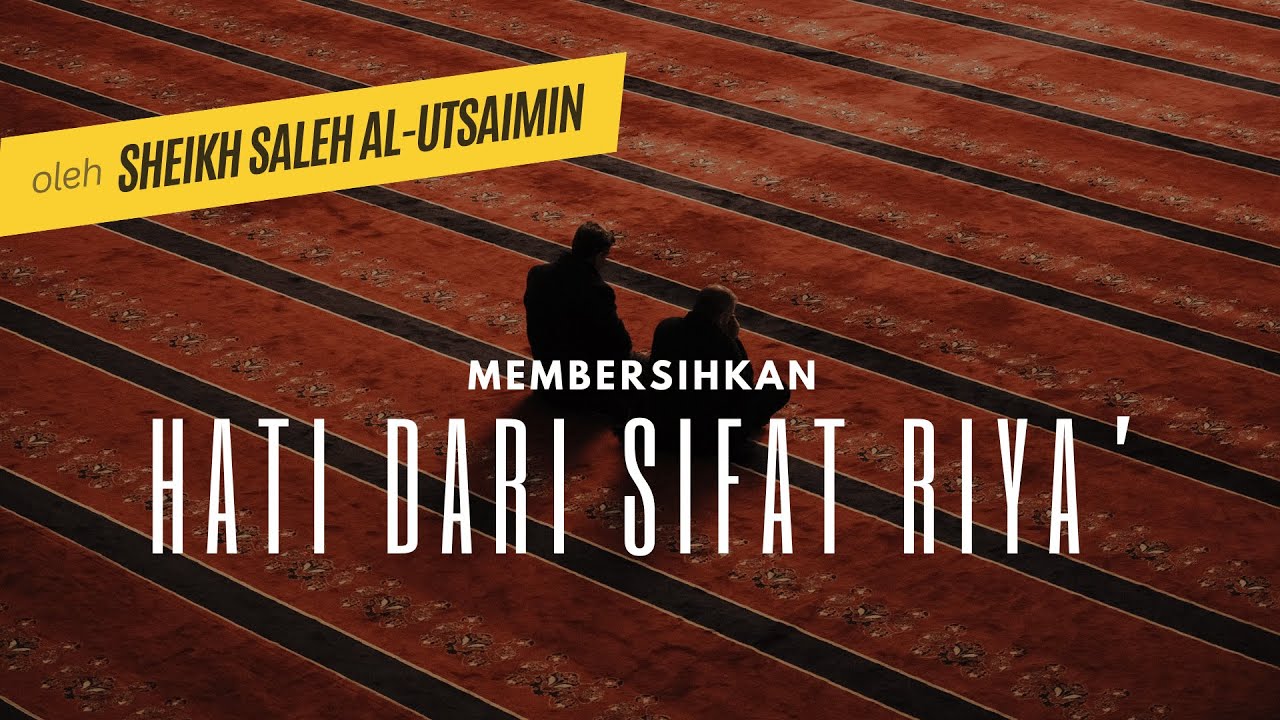 Membersihkan hati dari sifat riya' | Sheikh Saleh al-Utsaimin - YouTube
