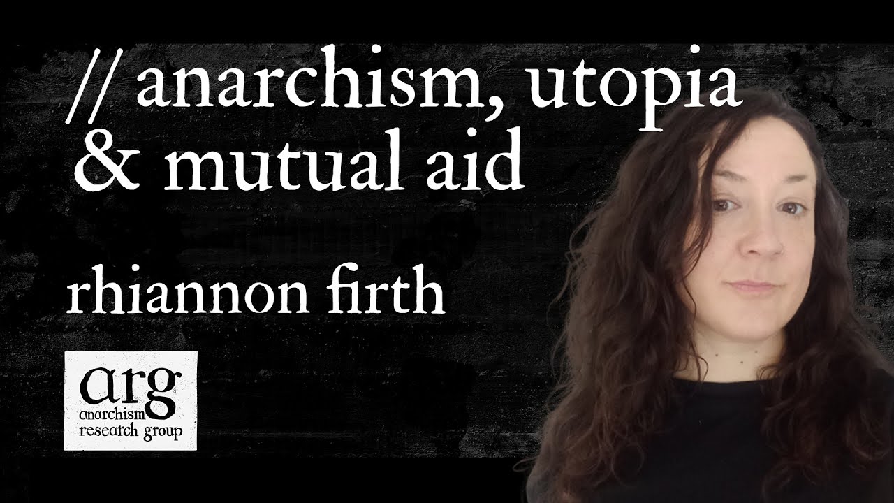 Anarchism, Utopia & Mutual Aid | Rhiannon Firth | ARG Episode 11 - YouTube