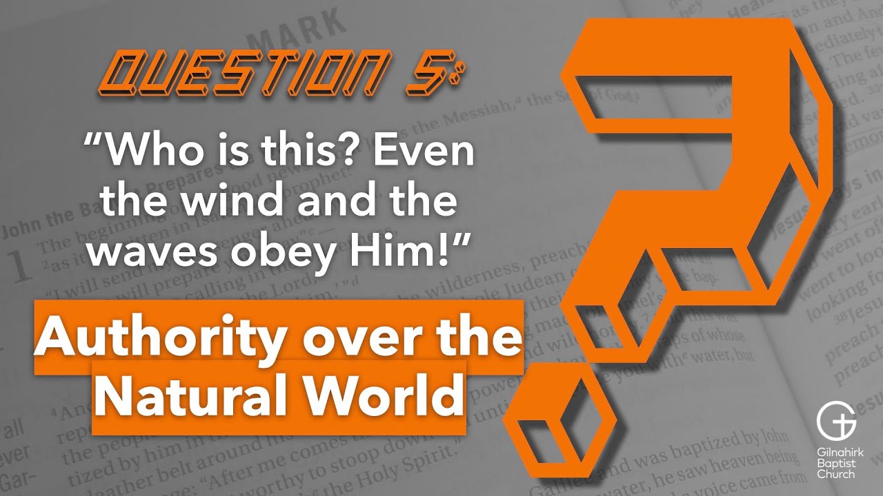 [Question Mark] 5 - Jesus' Authority Over the Natural World (Mark 4:35 ...