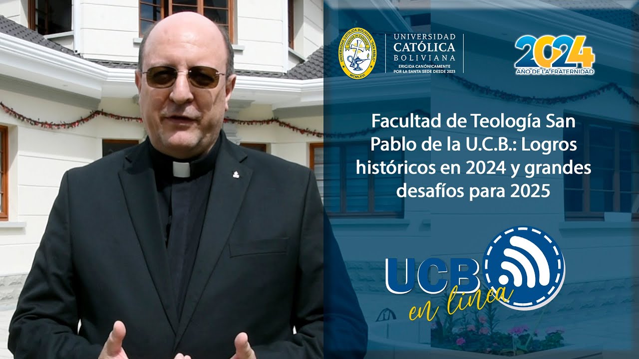 Facultad de Teología San Pablo de la U.C.B.: Logros históricos en 2024 y grandes desafíos para ...