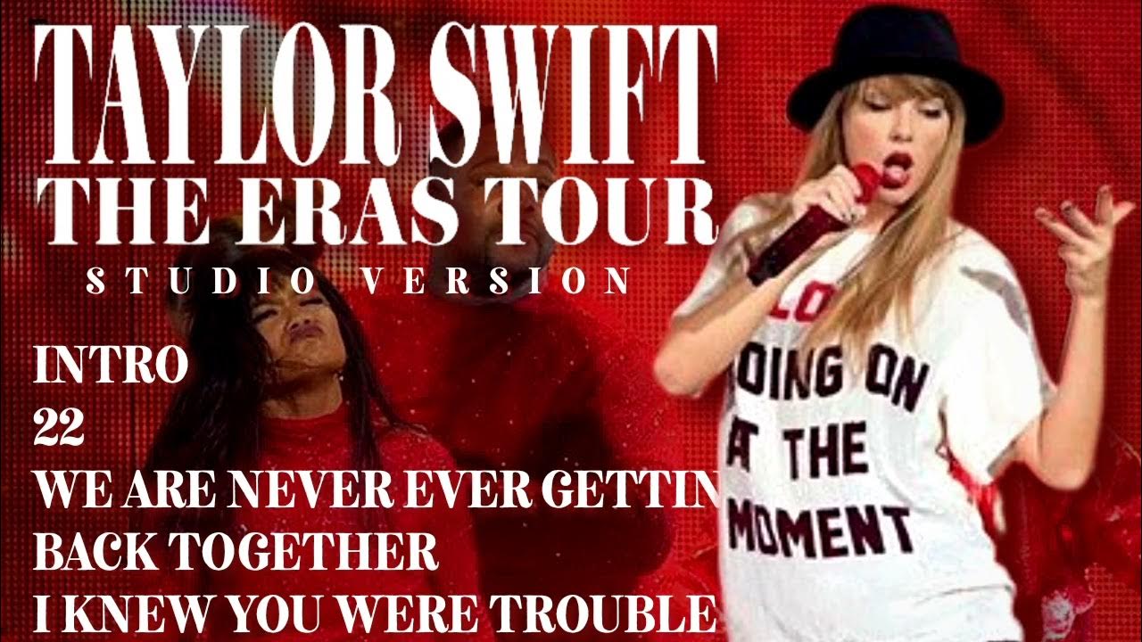 Taylor Swift - Intro/ 22 / WANEGBT / I Knew You Were Trouble (Live Studio Version) [The Eras ...
