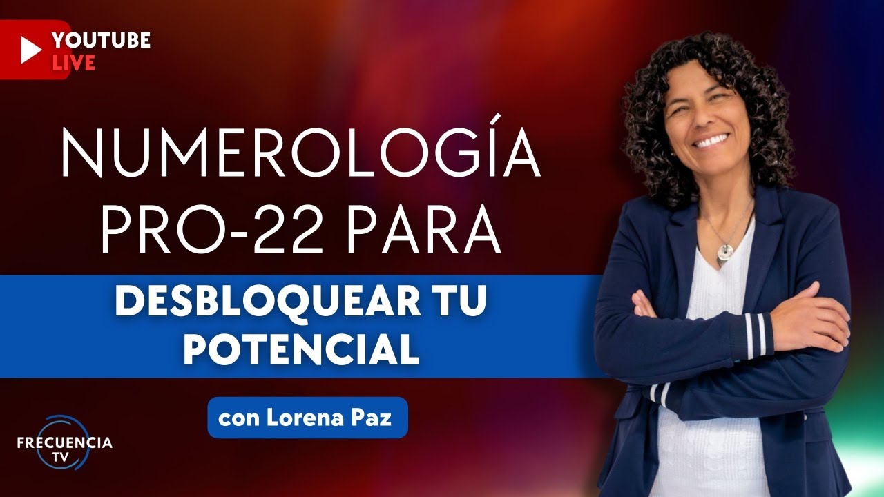 Numerología PRO-22 para desbloquear tu potencial I Lorena Paz - YouTube