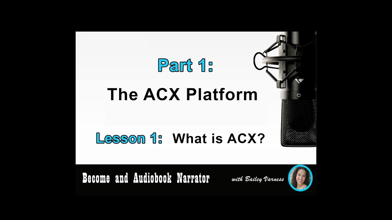 Become an Audiobook Narrator - Part 1, Lesson 1 - “What is ACX?” - YouTube