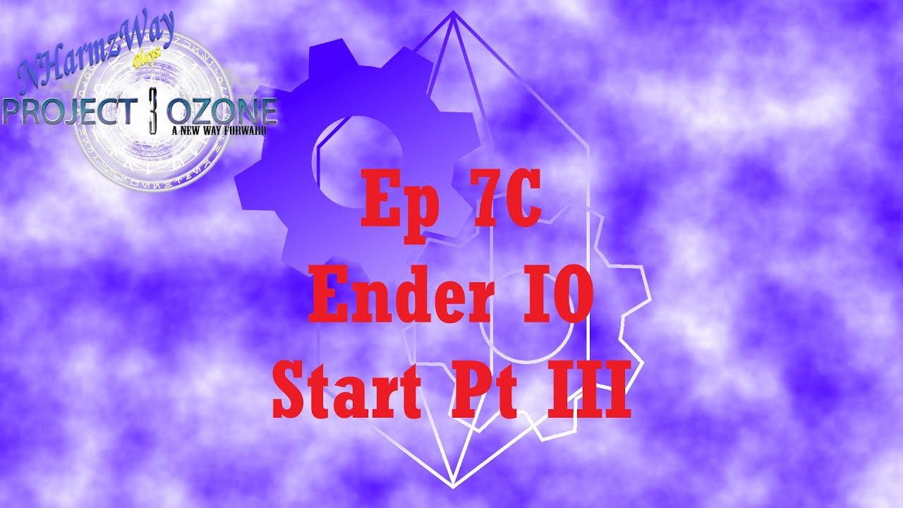 NHarmzWay Plays Project Ozone 3 Modded Minecraft Ep 7C Ender IO Start ...