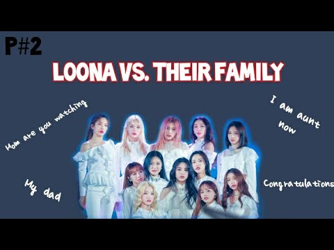 LOONA VS. THEIR FAMILY part2|Funny & Sweet| moments talking and ...