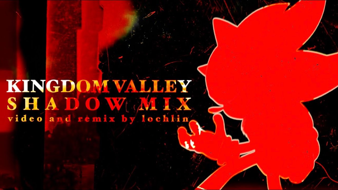 KINGDOM VALLEY - SHADOW REMIX 🎵 (SONIC X SHADOW GENERATIONS FAN REMIX ...