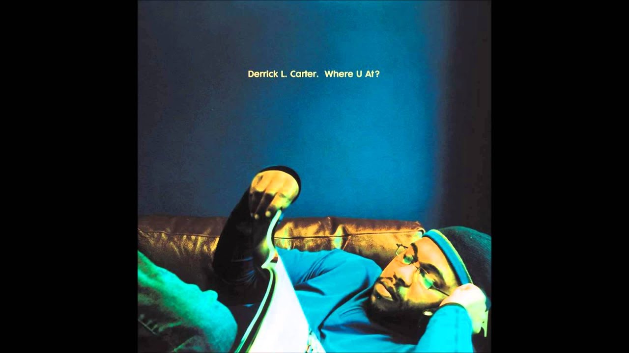 Derrick Carter - Where U At? (Bhq Revisionist History Edition) - YouTube