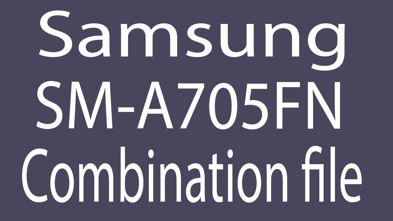 Download Samsung SM-A705FN Combination File | Firmware | Flash File - YouTube