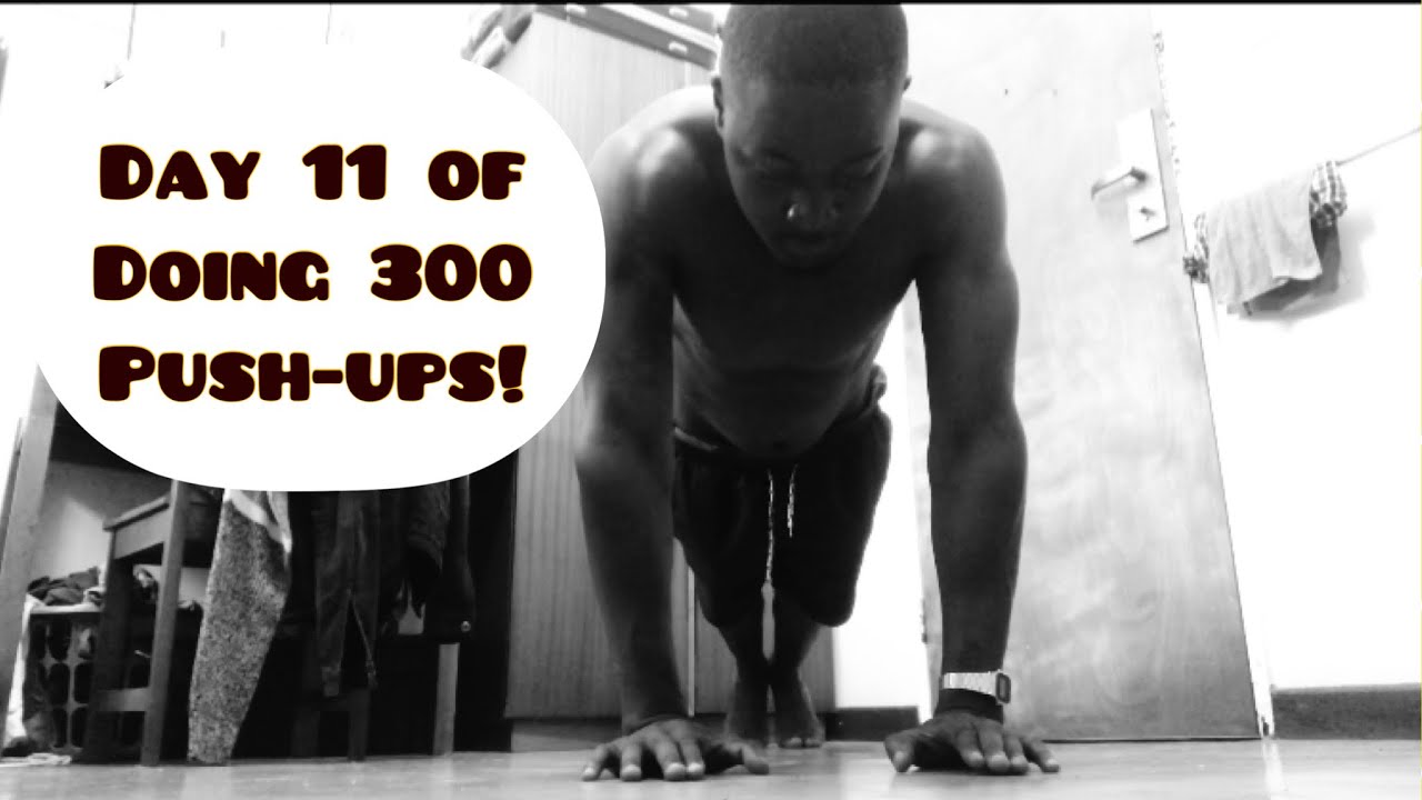 Day 11 of Doing 300 Push-ups Everyday! - YouTube