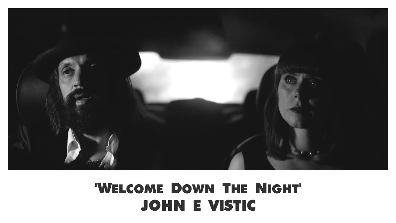 JOHN E VISTIC - Welcome Down The Night - YouTube