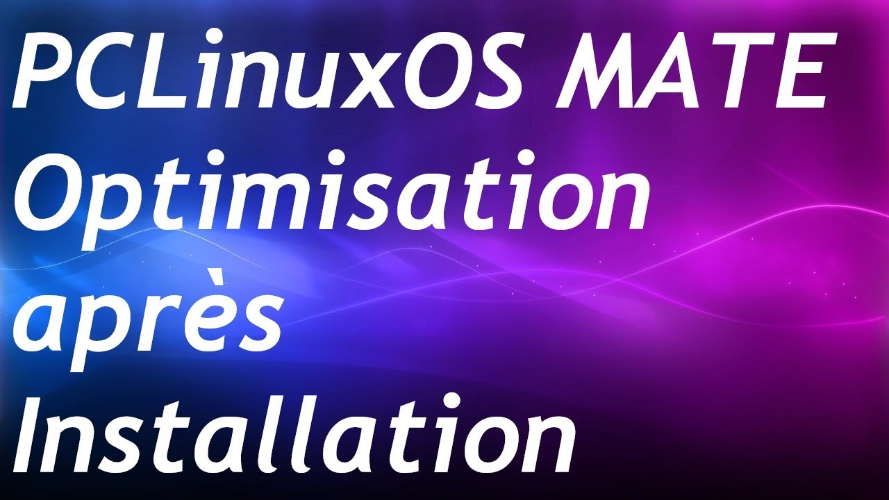 PCLinuxOS Optimisation après installation - YouTube