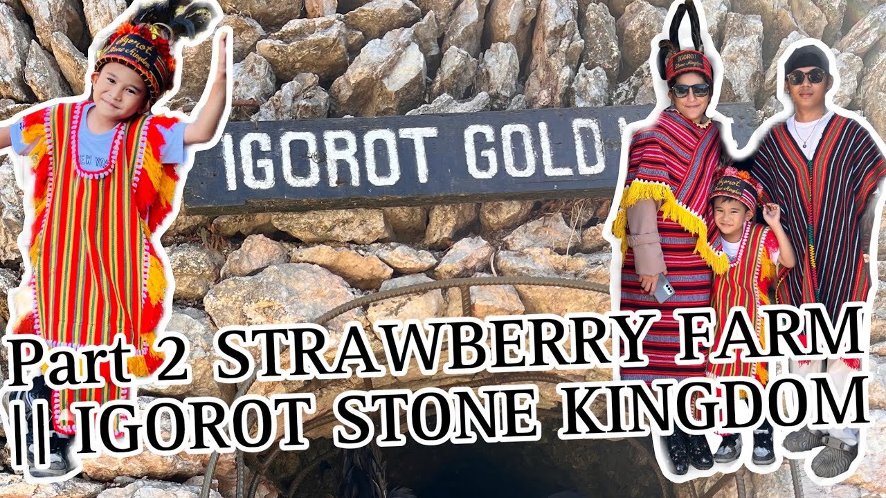 Part 2 STRAWBERRY FARM || IGOROT STONE KINGDOM || BAGIUO ...
