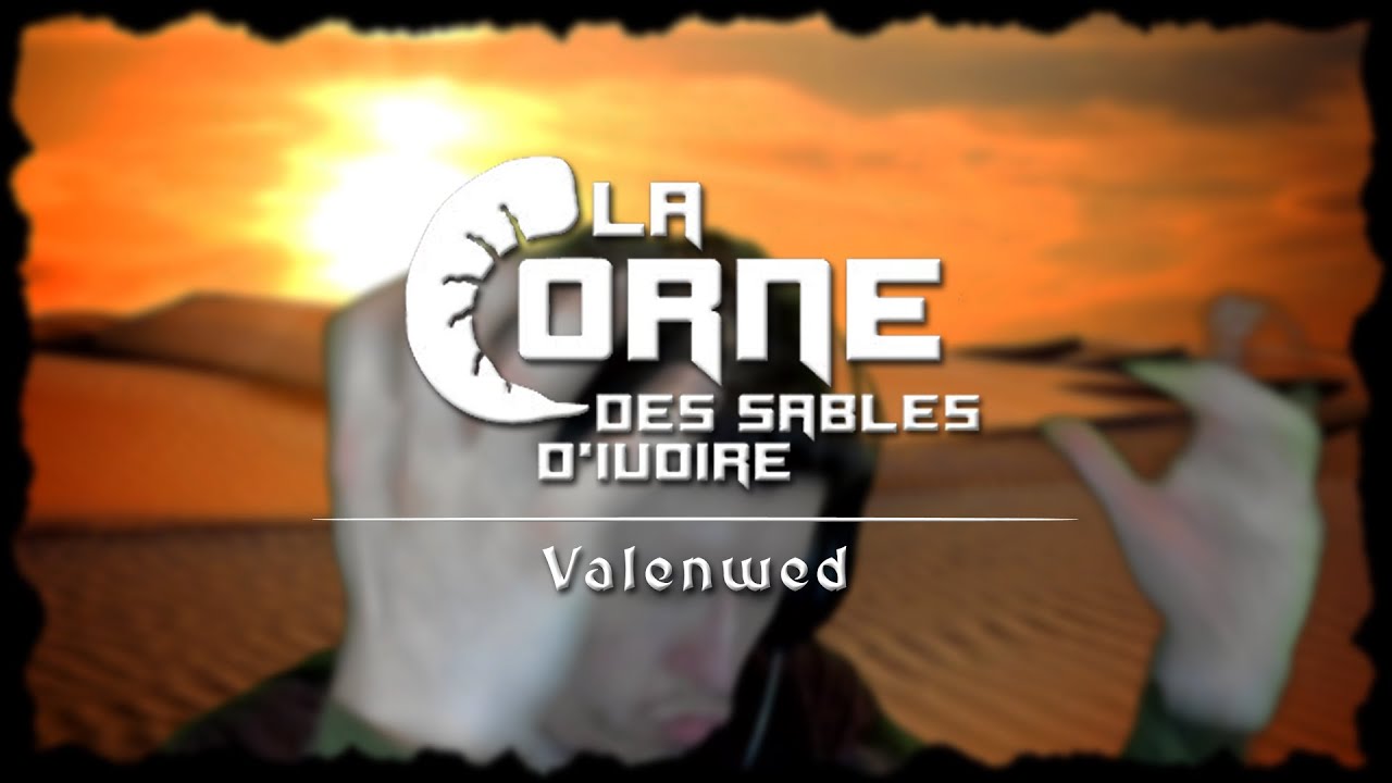 LA CORNE DES SABLES D'IVOIRE - Valenwed - YouTube