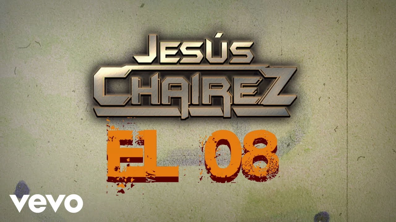 Jesús Chairez - El 08 (LETRA) - YouTube