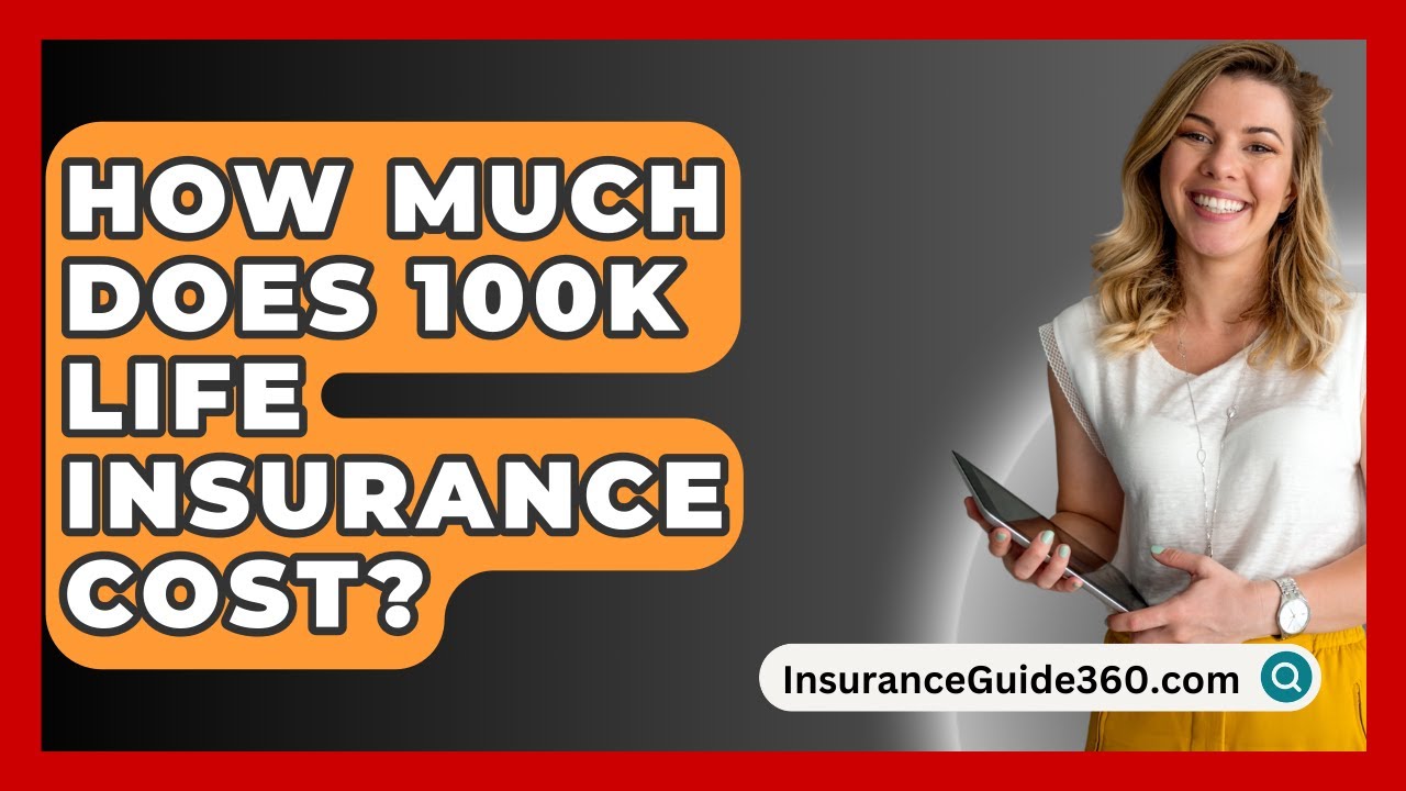 How Much Does 100K Life Insurance Cost? - InsuranceGuide360.com - YouTube