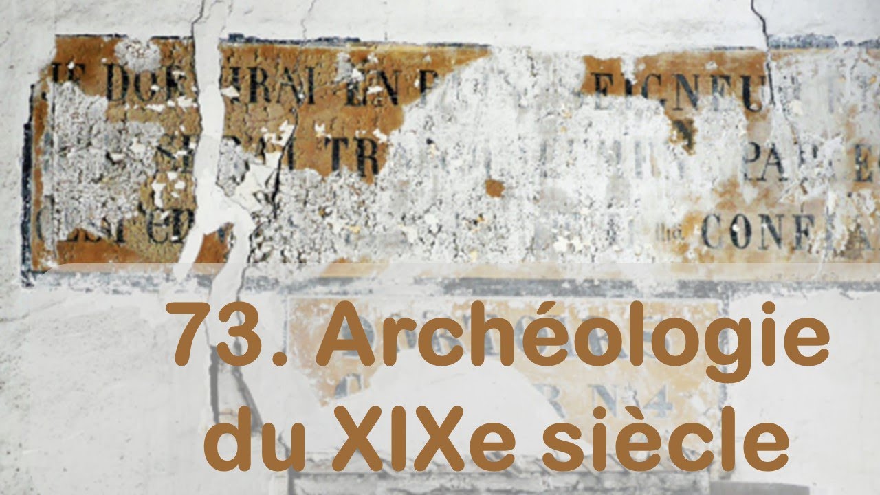 73. Archéologie du XIXe siècle, avec Stéphanie Sauget et Manuel Charpy ...