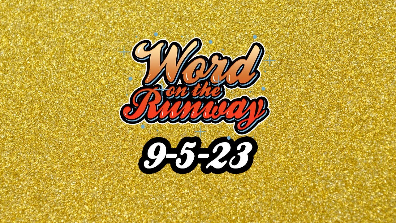 Word on the Runway 9 5 23 - YouTube