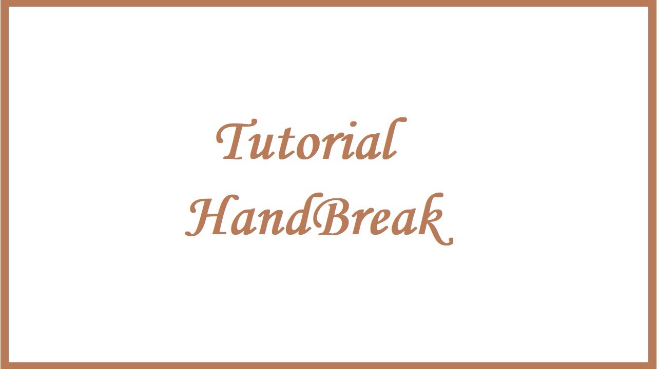 Tutorial HandBreak - YouTube