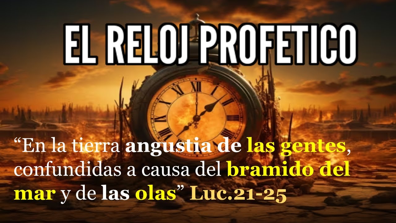 EL RELOJ PROFETICO Y EL BRAMIDO DEL MAR - YouTube