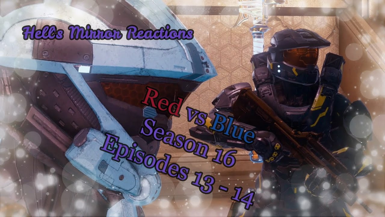 Red vs Blue Season 16 Episodes 13 - 14 -- HELL'S MIRROR REACTIONS - YouTube