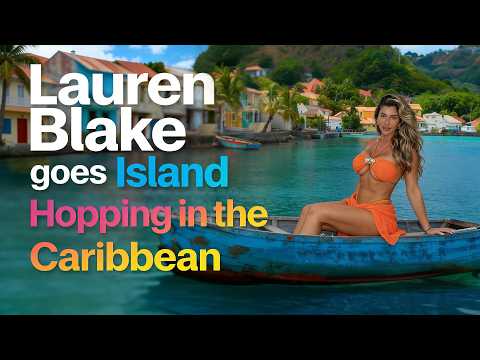 Lauren Blake goes Island Hopping in the Caribbean!