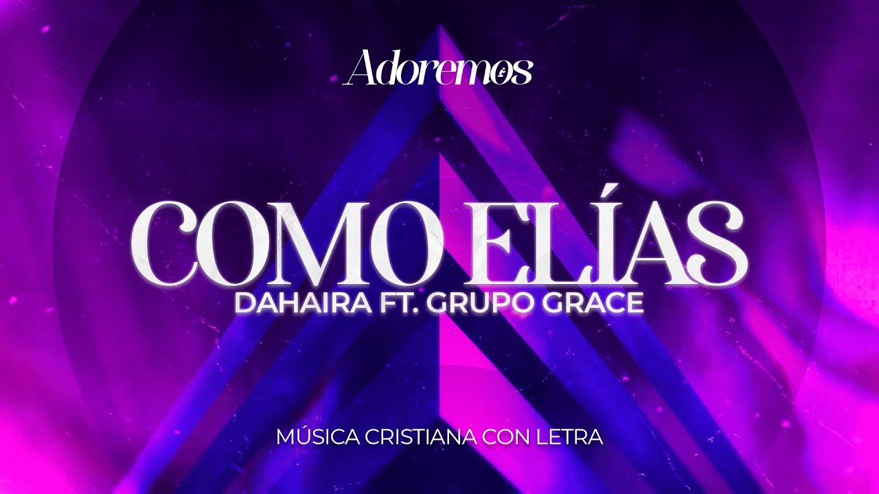 COMO ELÍAS - Letra | Dahaira ft. Grupo Grace - YouTube