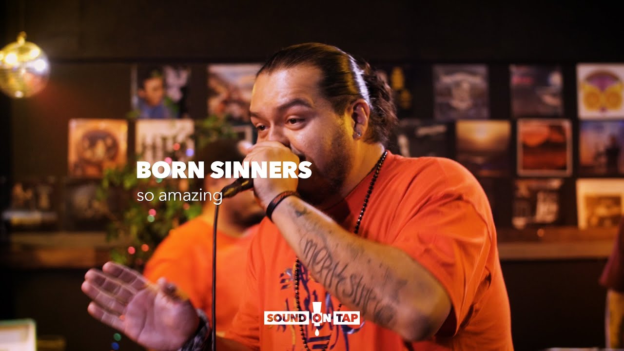 Born Sinners: "So Amazing" | SOUND ON TAP - YouTube