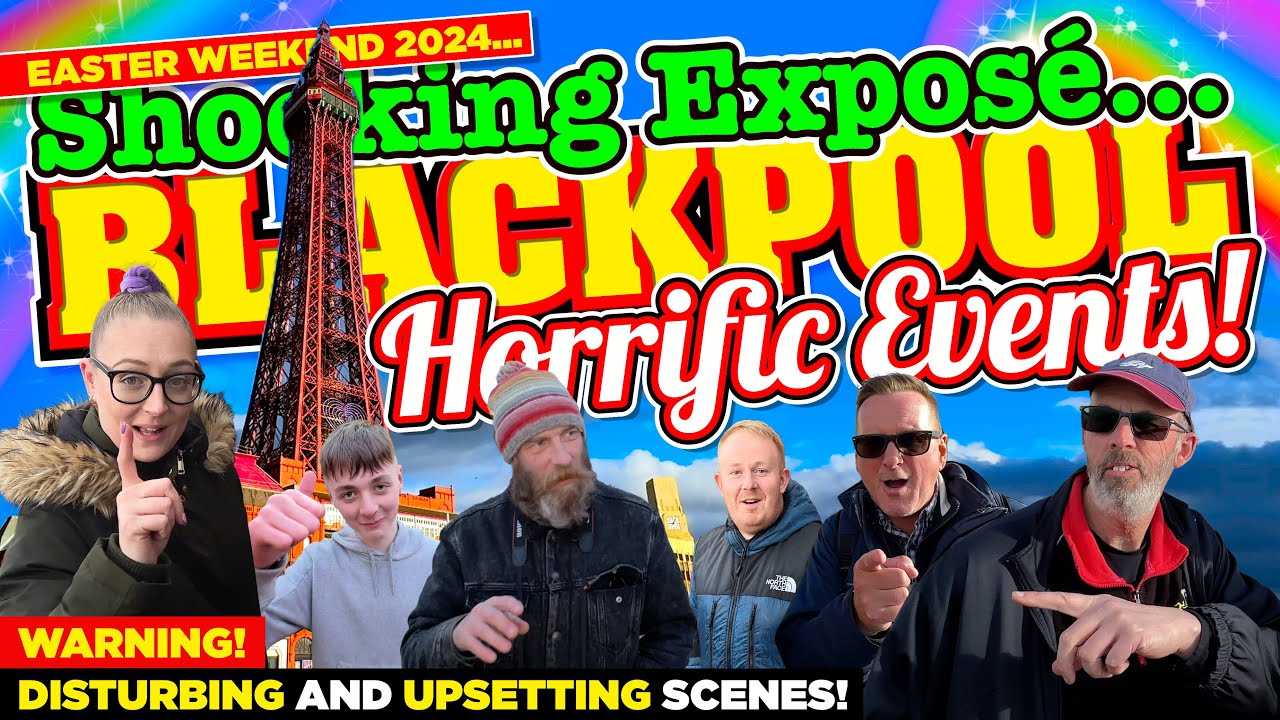 A SHOCKING EXPOSÉ of the HORRIFIC EVENTS that happened in BLACKPOOL on ...