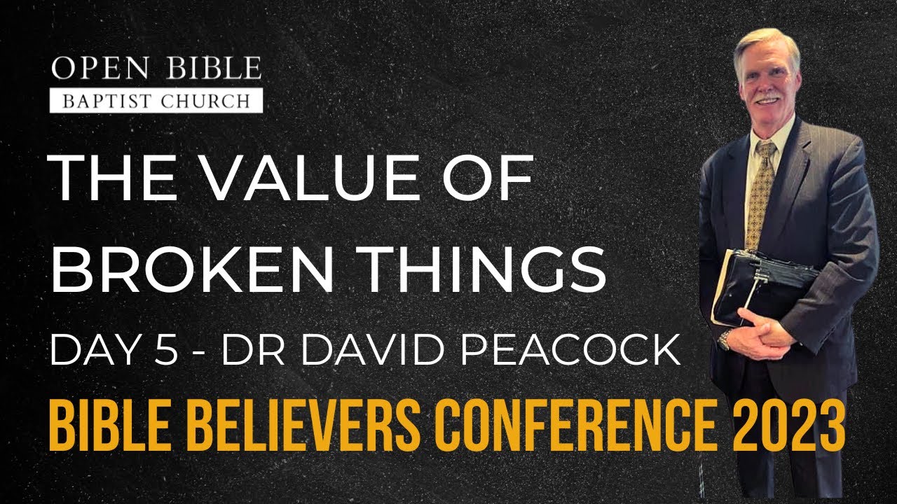 Dr David Peacock - The Value of Broken Things - Day 5 - Bible Believers ...