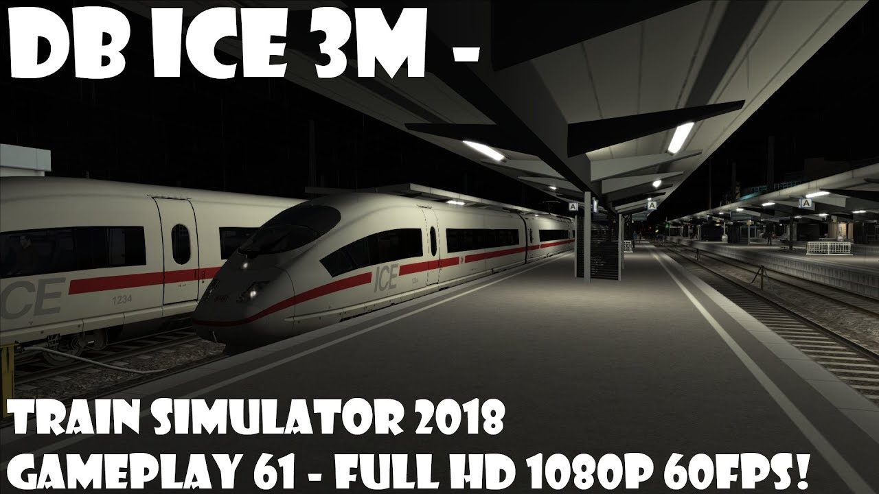 ICE 3M - Train Simulator 2018 gameplay 61 - Full HD 1080P 60FPS! - YouTube