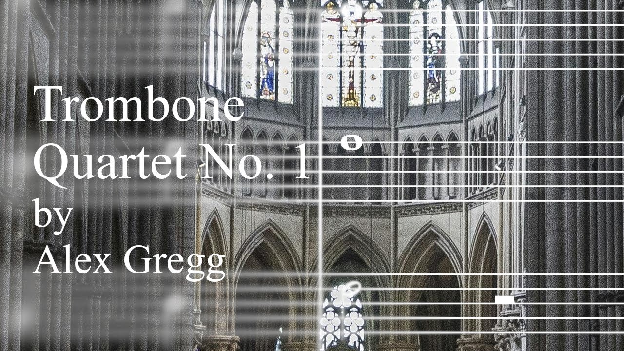 Trombone Quartet No. 1 - Alex Gregg - YouTube