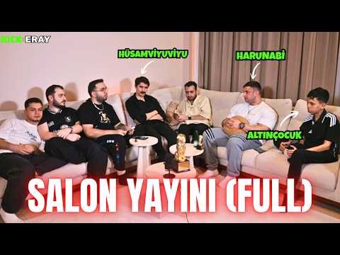ERAY SALON YAYINI (FULL) | [HÜSAMVİYUVİYU, HARUNABİ, ALTINÇOCUK]